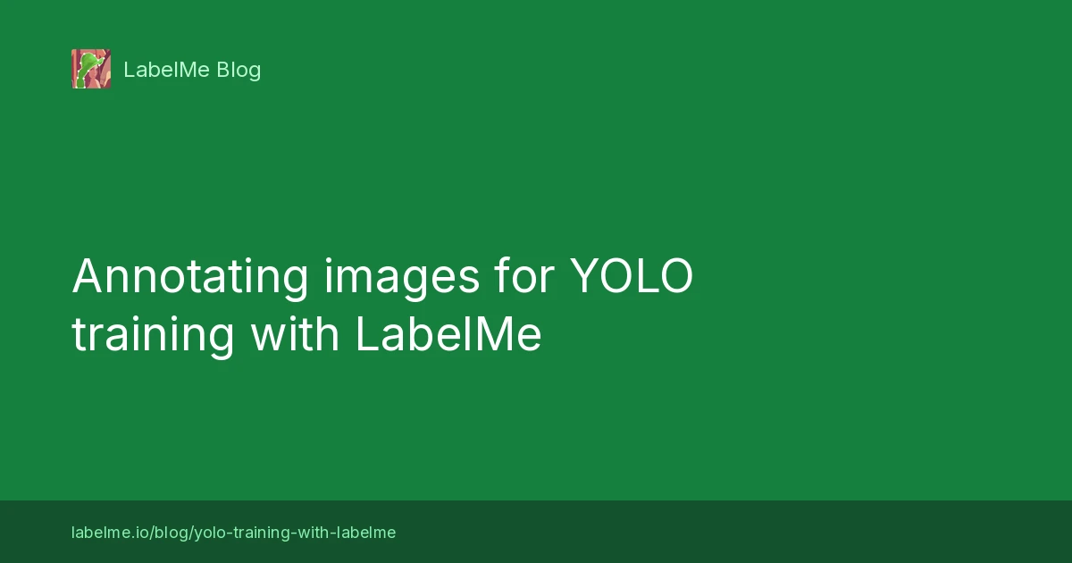 Annotating images for YOLO training with LabelMe - LabelMe Blog